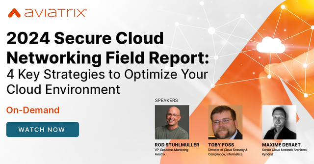 2024 Secure Cloud Networking Field Report | Aviatrix