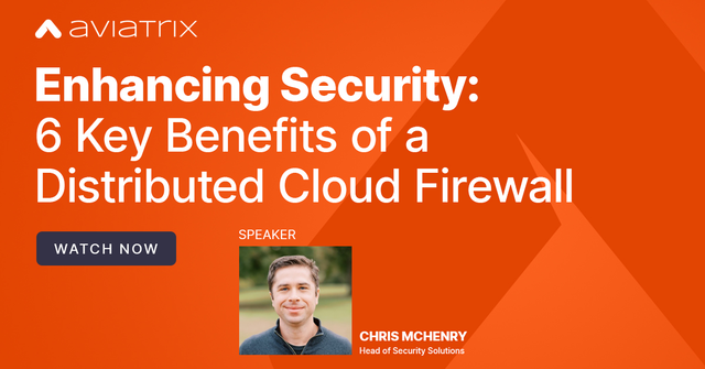 Distributed Cloud Firewall | Reduce Cloud Infrastructure Costs and Improve Cloud Security